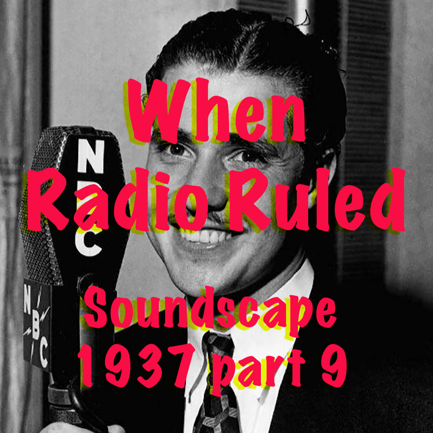 When Radio Ruled – Soundscape 1937 part 9 | Before TV