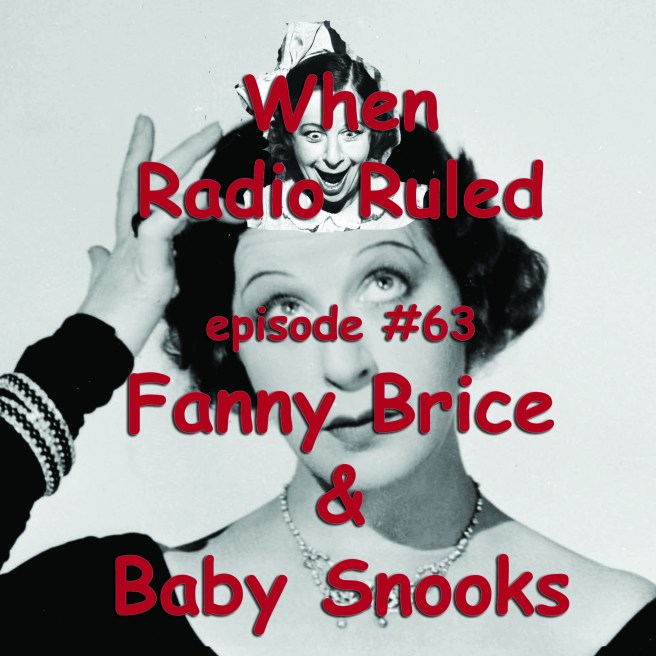 When Radio Ruled #63 – Fanny Brice and Baby Snooks | Before TV