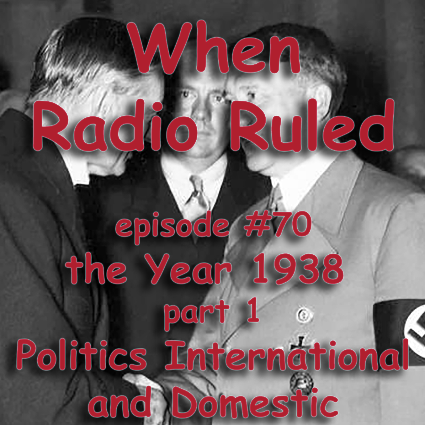 When Radio Ruled #70 – The Year 1938 Politics International and ...
