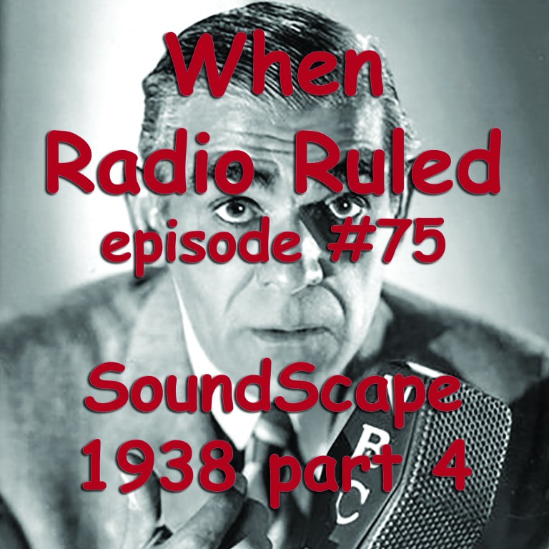 When Radio Ruled #75 – SoundScape 1938 part 4 | Before TV