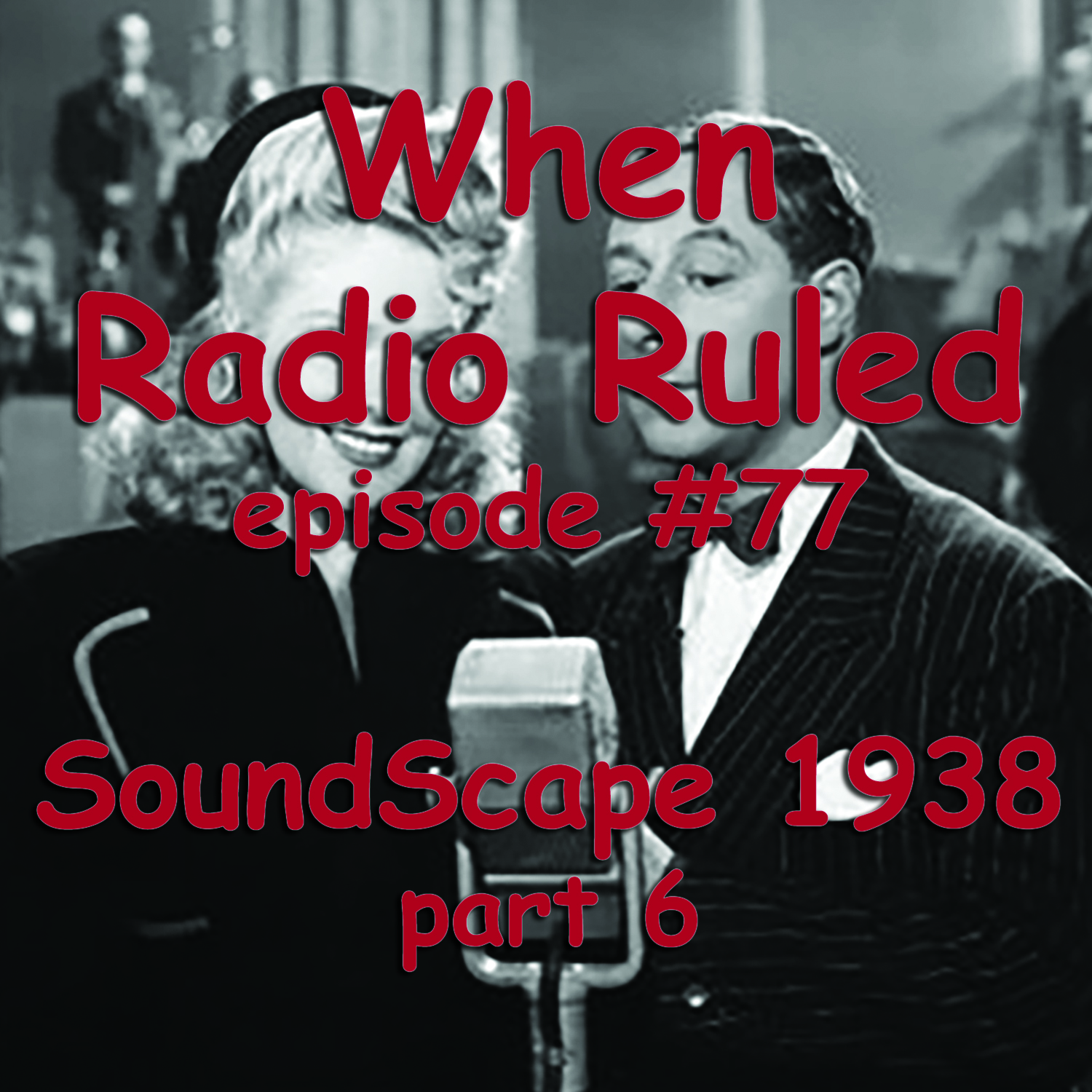 When Radio Ruled #77 – SoundScape 1938 part 6 | Before TV