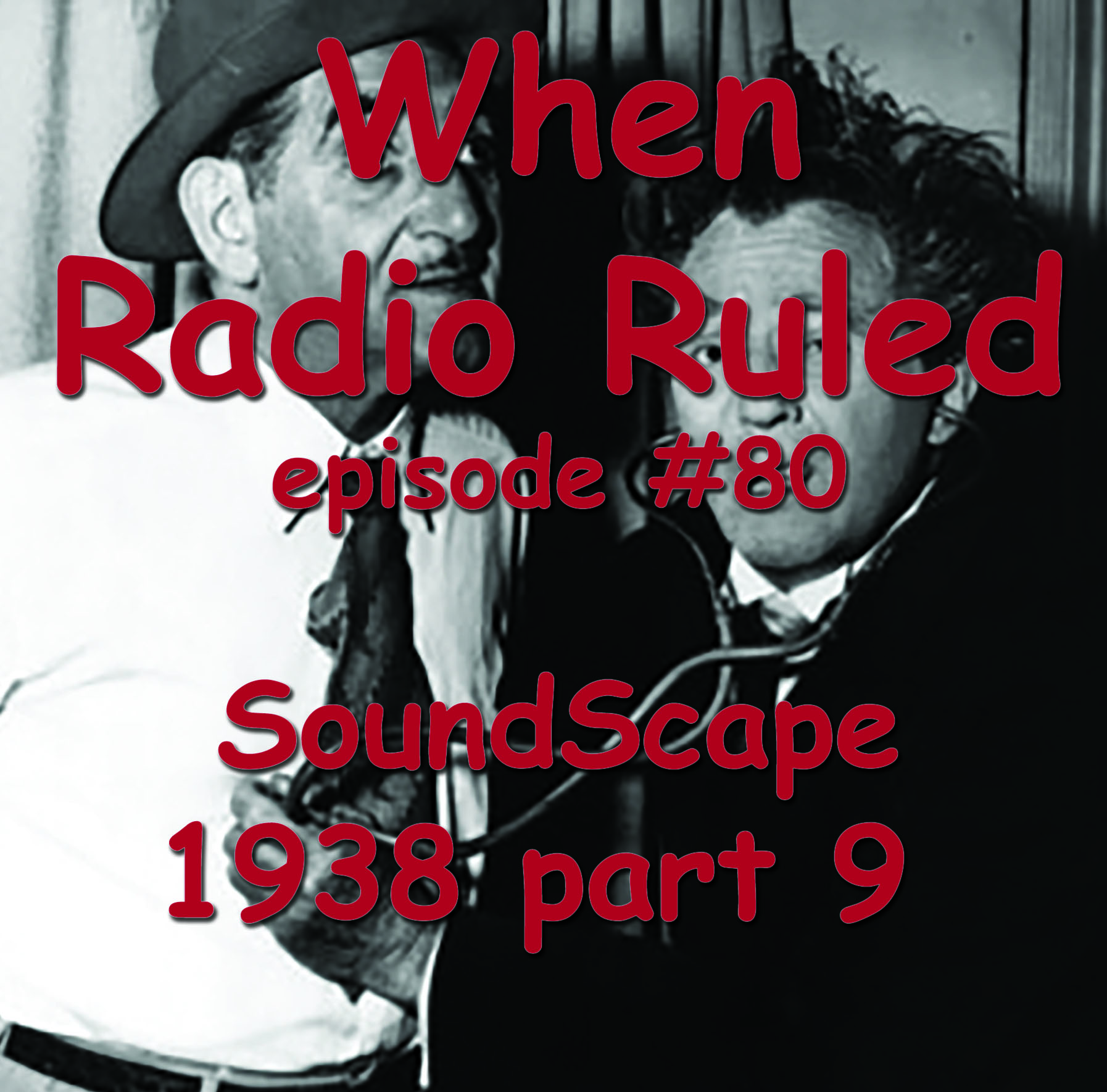 When Radio Ruled #80 – SoundScape 1938 part 9 | Before TV