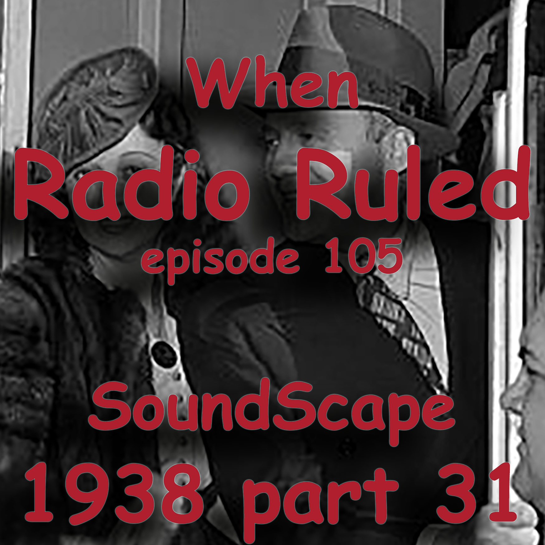 When Radio Ruled #105 – SoundScape 1938 part 31 | Before TV