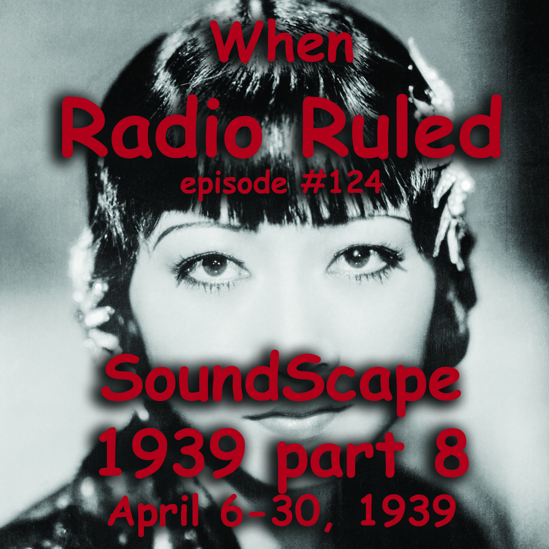 When Radio Ruled #124 – SoundScape 1939 part 8, April 6-30 1939 | Before TV
