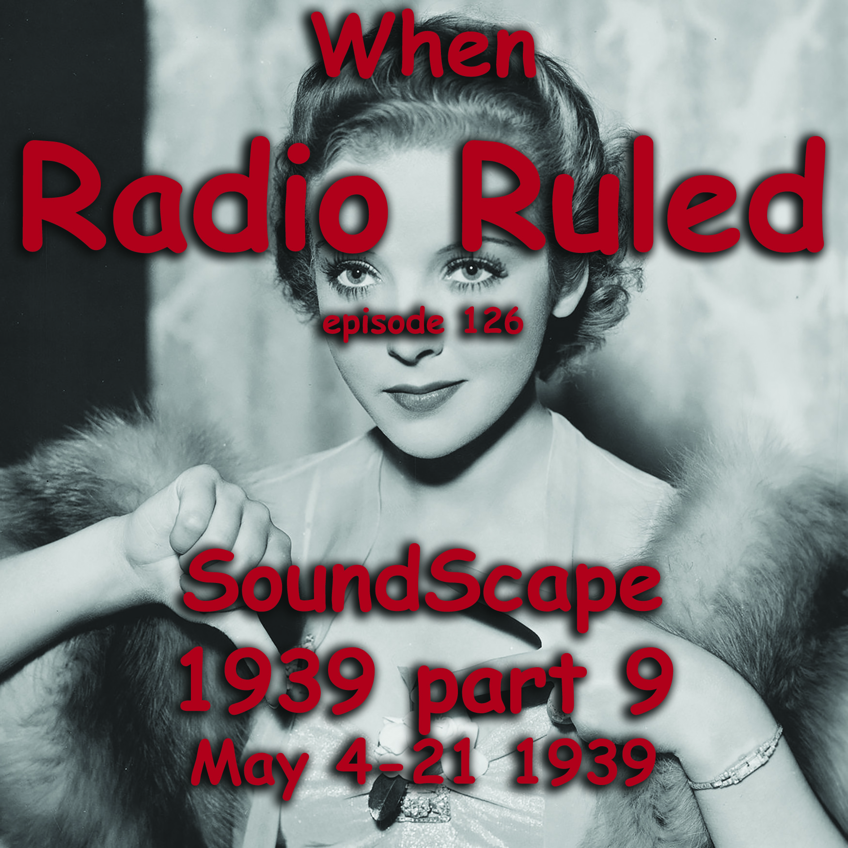 When Radio Ruled #126 – SoundScape 1939 part 9, May 4-21 1939 | Before TV