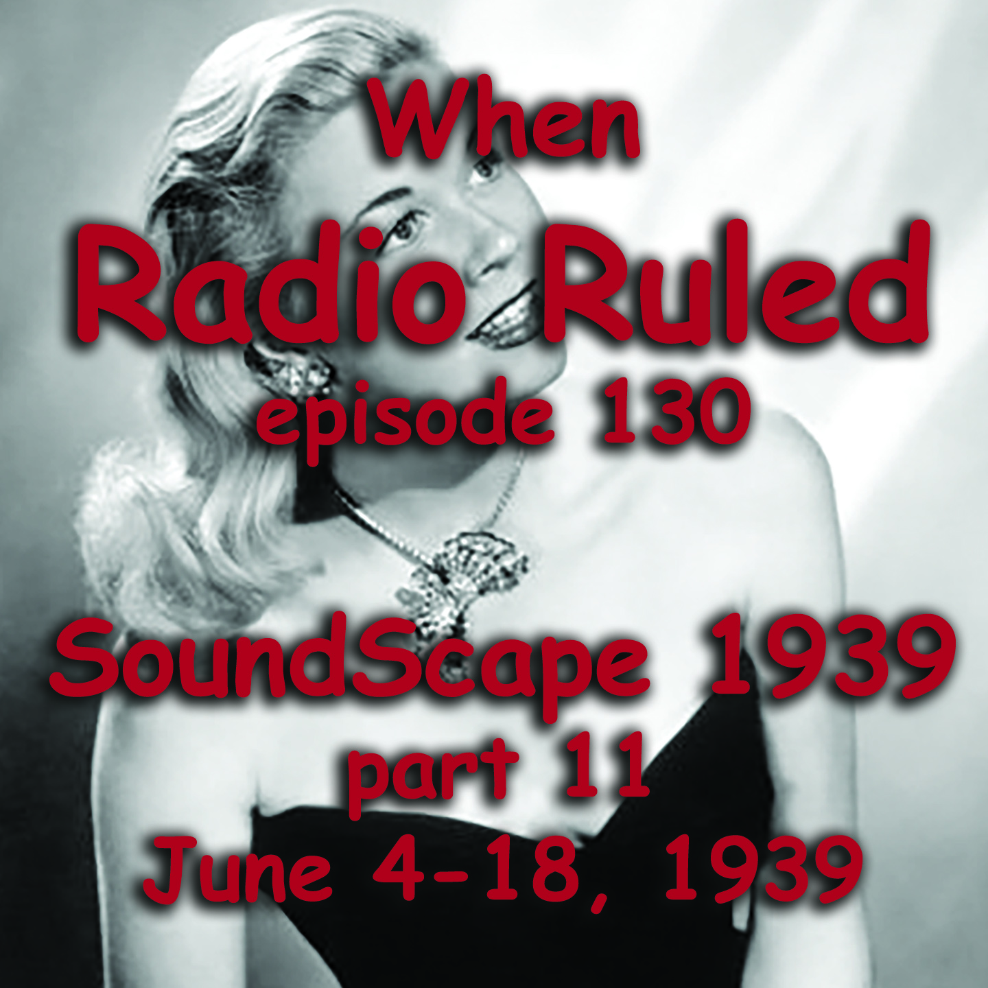 When Radio Ruled #130-SoundScape 1939 part 11 | Before TV