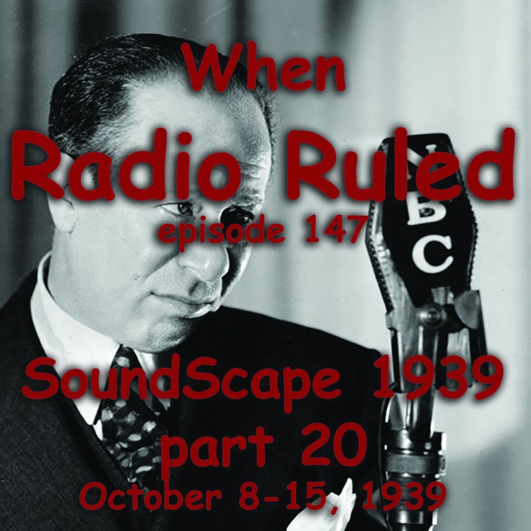 When Radio Ruled #147 – SoundScape 1939 part 20 | Before TV